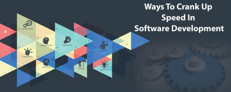 Ways to Crank up Speed in Software Development