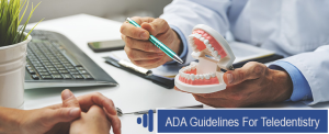 The ADA Guidelines for Teledentistry: A Complete Guide