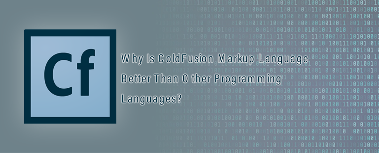 Why is ColdFusion Markup Language Better than Other Programming Languages?