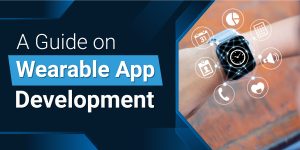 Wearable App Development Benefits & Challenges - DreamSoft4u