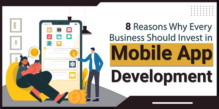 8 Reasons Invest in Mobile App Development