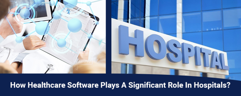 How Healthcare Software Plays a Significant Role in Hospitals?