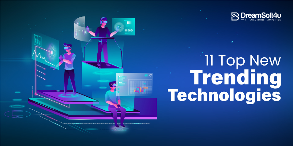 11 Top New Trending technology trends | DreamSoft4u