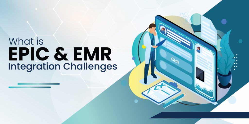 What is EPIC and EMR Integration Challenges